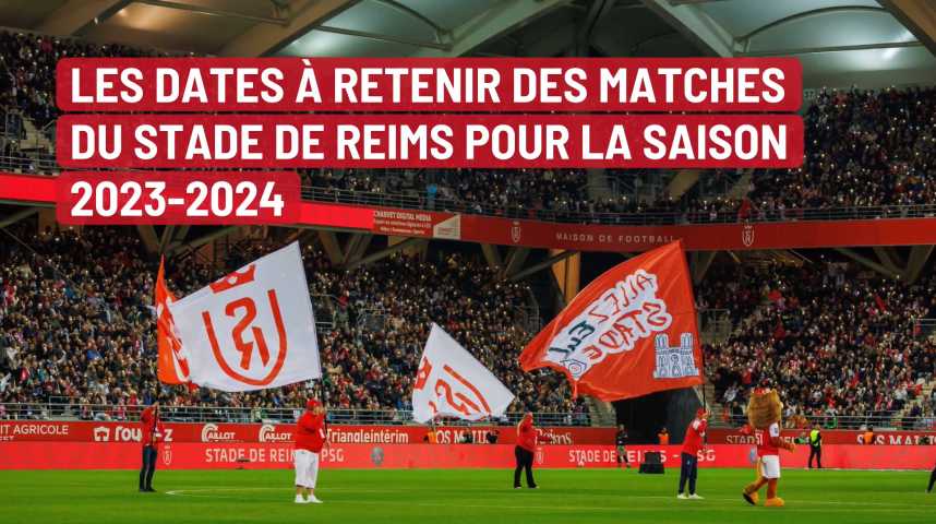 Vidéos : Les grosses affiches pour le Stade de Reims cette saison 2023-2024 de Ligue 1 - L'Est ...
