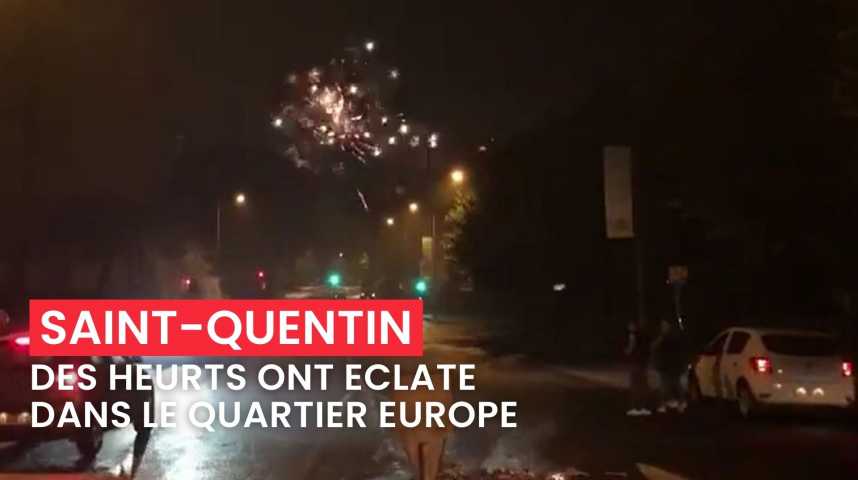 Vidéos : Des heurts ont éclaté quartier Europe à Saint-Quentin - L ...