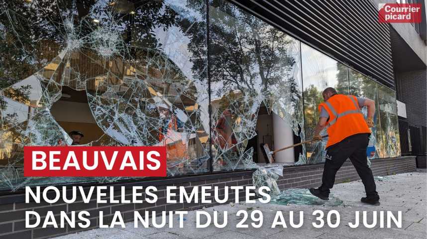 Vidéos : Nouvelle nuit d'émeute à Beauvais, dans la nuit du 29 au 30 juin 2023 - L'Aisne nouvelle