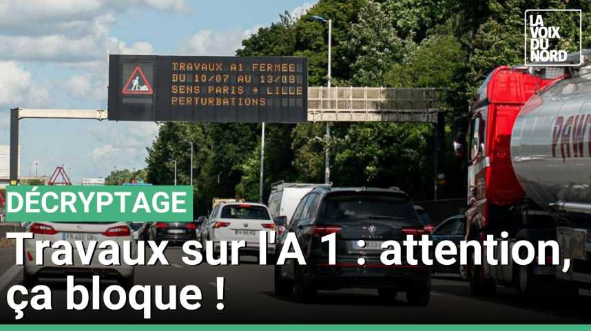 Info trafic : le point sur les travaux cet été sur l'autoroute A1 - La ...