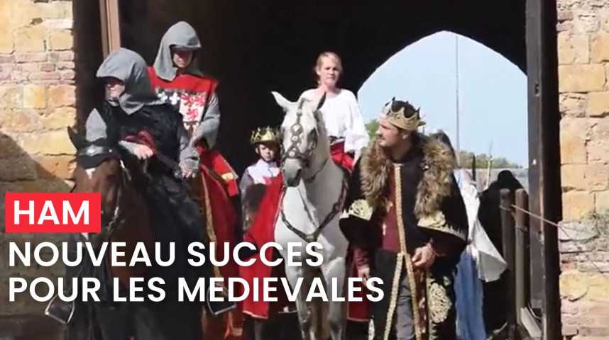 Vidéos : Nouveau succès pour les Médiévales de Ham - L'Aisne nouvelle