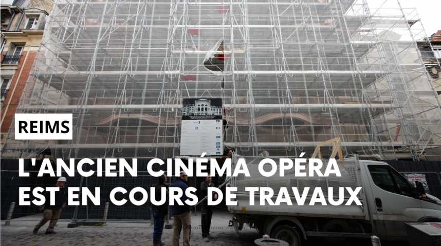 Vidéos : Sur le chantier de l'ancien cinéma Opéra à Reims - L'Ardennais