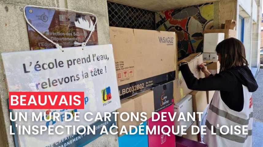 Vidéos : Un mur de cartons devant l'Inspection académique de l'Oise à ...