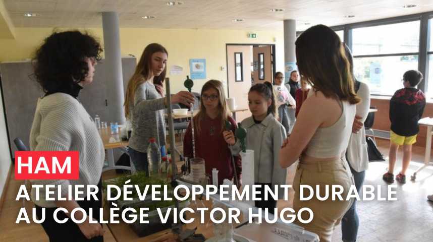 Vidéos : Atelier développement durable au collège Victor-Hugo de Ham ...