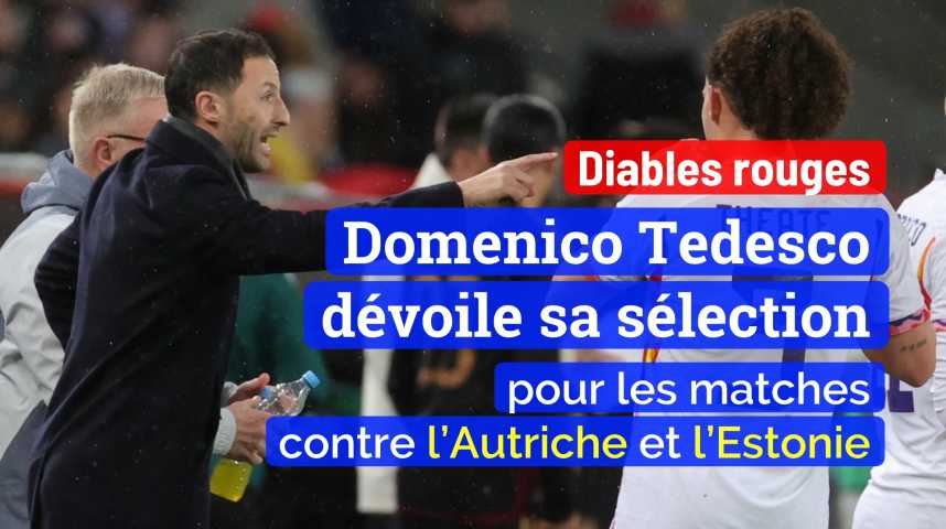 ️ Diables rouges: voici la sélection de Domenico Tedesco pour les ...