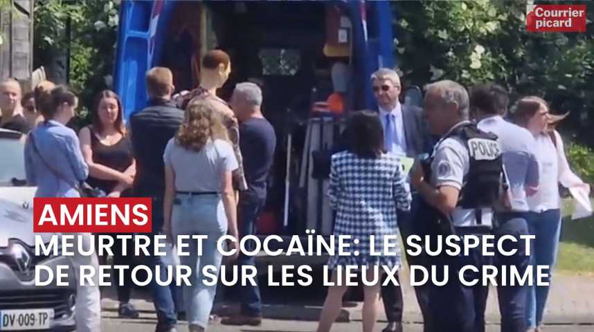 Vidéos : Meurtre sous cocaïne à Amiens : le suspect de retour sur les lieux du crime - L'Aisne ...