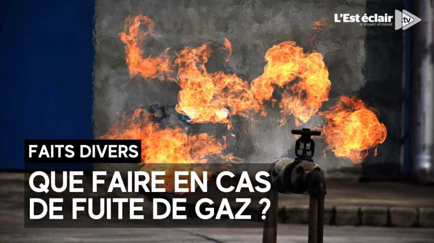 Vidéos : Que faire en cas de fuite de gaz ? - L'union
