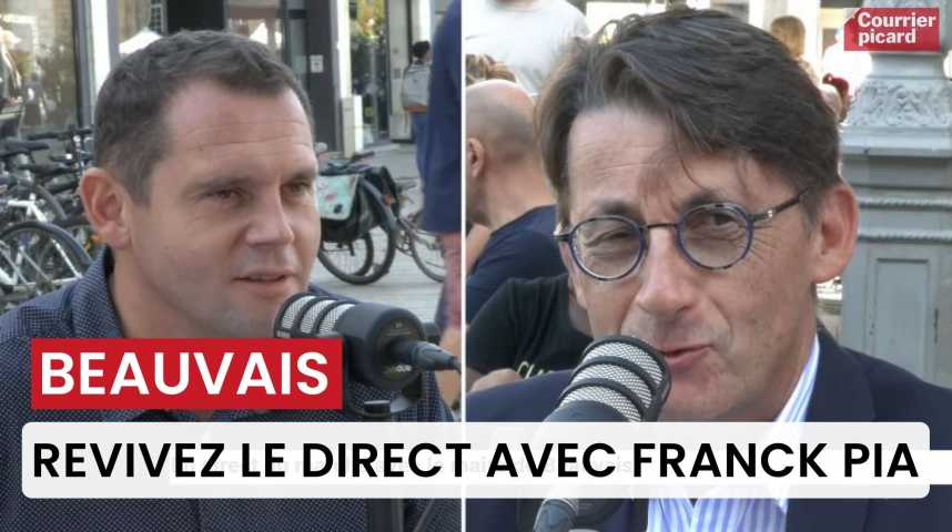 Vidéos : Revivez le direct avec Franck Pia, le maire de Beauvais ...