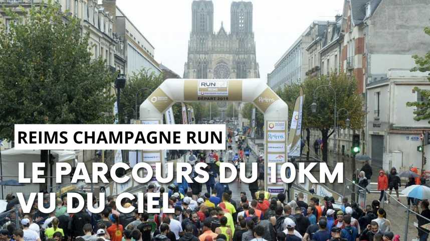 Vidéos : Reims Champagne Run : découvrez le parcours du 10 kilomètres vu du ciel et en 3D - L ...