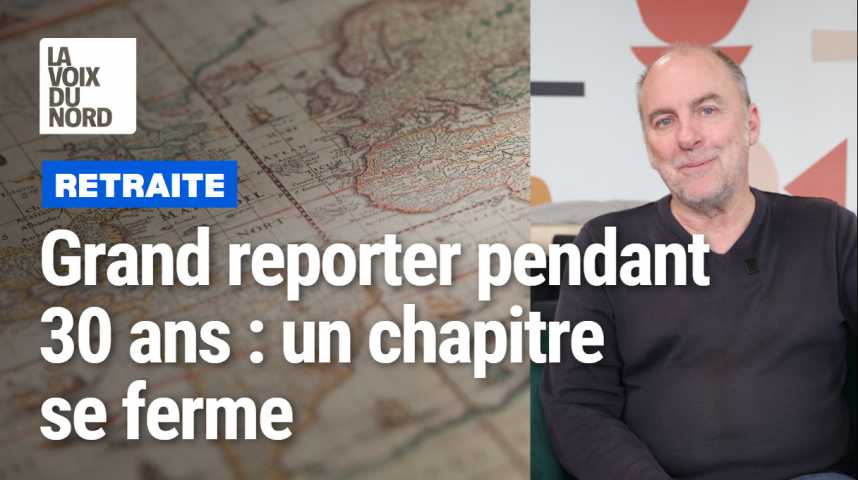 Grand reporter pendant 30 ans : “Écouter les autres. C’est ce que j’ai ...