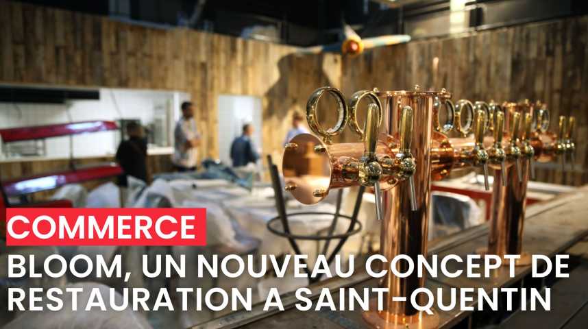 Vidéos : Bloom, un nouveau concept de restauration à Saint-Quentin ...