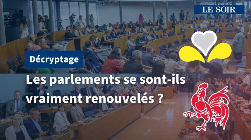 Les parlements se sont-ils vraiment renouvelés ? - Le Soir