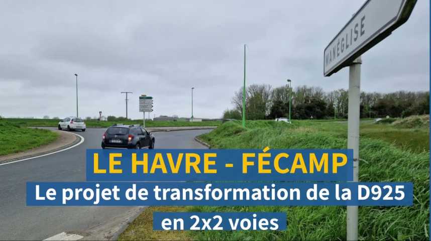 Vidéos : Entre Le Havre et Fécamp, projet de transformation de la D925 ...