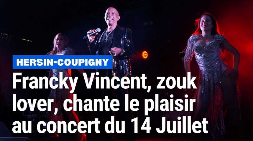 Francky Vincent, zouk lover, chante le plaisir au concert du 14 Juillet ...