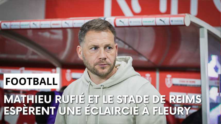 Vidéos : Fleury-Mérogis - Stade de Reims : l'avant-match avec Mathieu ...