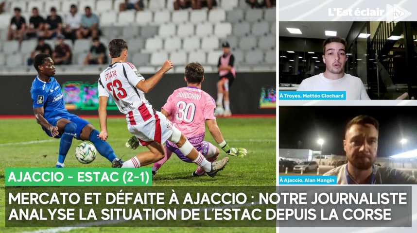 Vidéos : Mercato et défaite à Ajaccio : notre journaliste analyse la ...