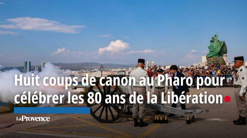 80 ans de la Libération de Marseille : 8 coups de canon pour 8 ...