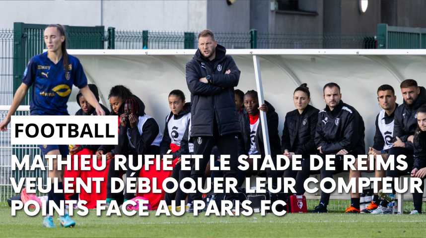 Vidéos : Paris FC - Stade de Reims : l’avant-match avec Mathieu Rufié ...
