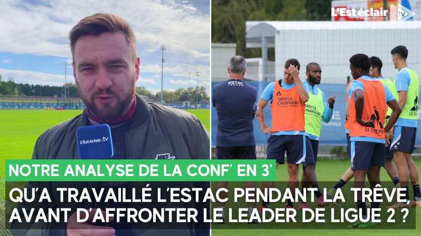 Vidéos : Qu'a travaillé l'Estac pendant la trêve pour préparer son ...