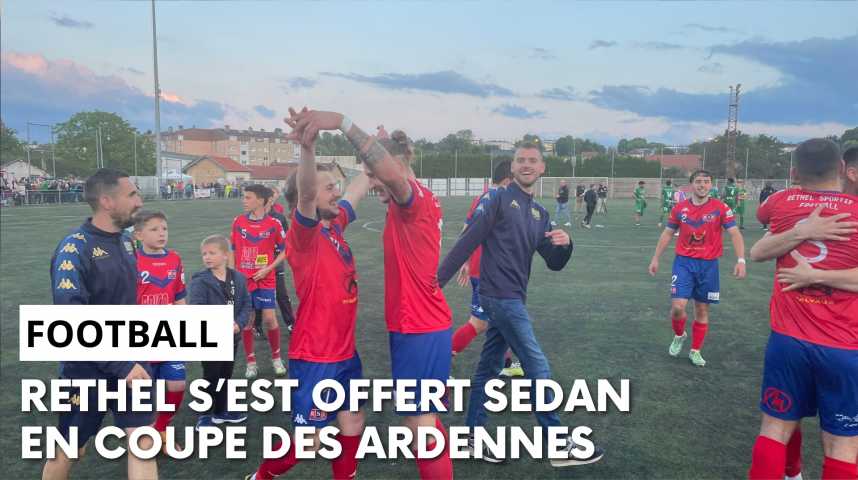 Vidéos : Revivez la victoire de Rethel face à Sedan en Coupe des ...