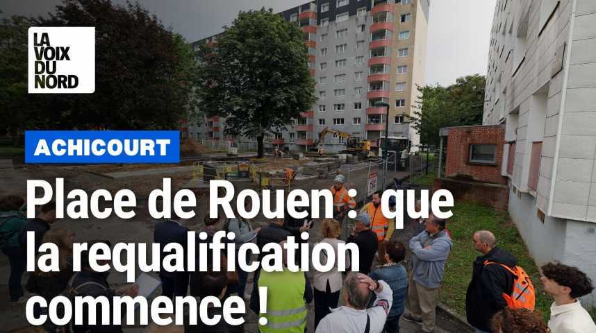 Achicourt : les travaux de la place de Rouen sont lancés - La Voix du ...