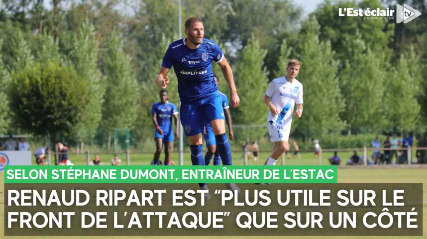 Vidéos : Renaud Ripart est "plus utile sur le front de l'attaque" que sur un côté, selon ...