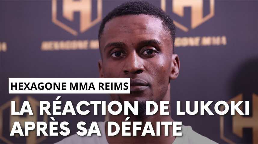 Vidéos : Hexagone MMA Reims. La réaction de Lukoki ... - L'union