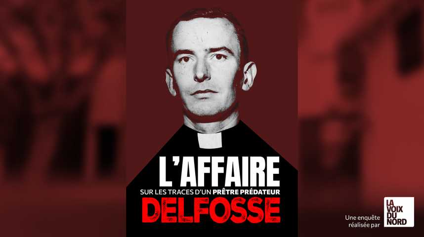 Exclusif - Affaire Jacques Delfosse : sur les traces d'un prêtre ...