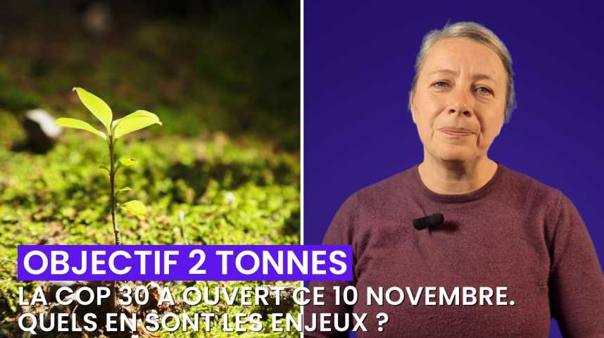 Vidéos : Objectif 2 tonnes #86 : La COP 30 a ouvert ce 10 novembre ...