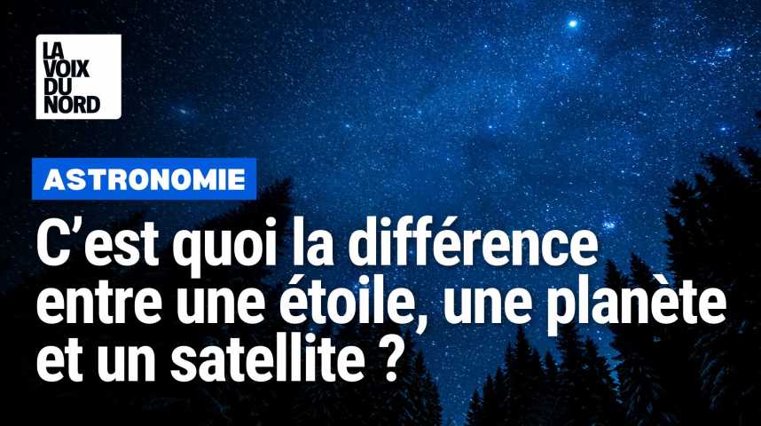 C'est quoi la différence entre une étoile, une planète et un satellite ...