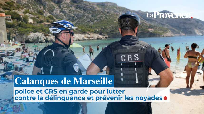 Calanque de Sormiou : les CRS efficaces face à la délinquance qui ...
