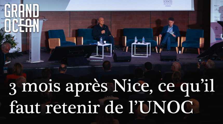 3 mois après Nice, ce qu’il faut retenir de l’UNOC | Grand Océan 2025