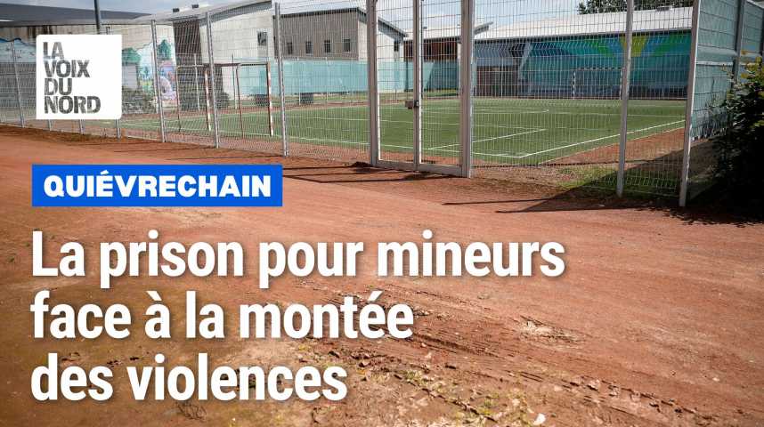 La prison pour mineurs de Quiévrechain sous tension - La Voix du Nord ...