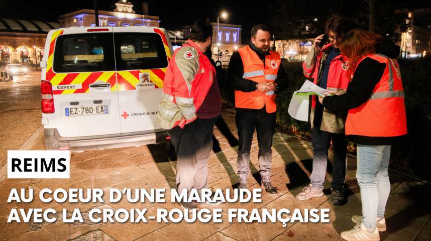 Vidéos : On a suivi la Croix-Rouge française de Reims lors d’une ...