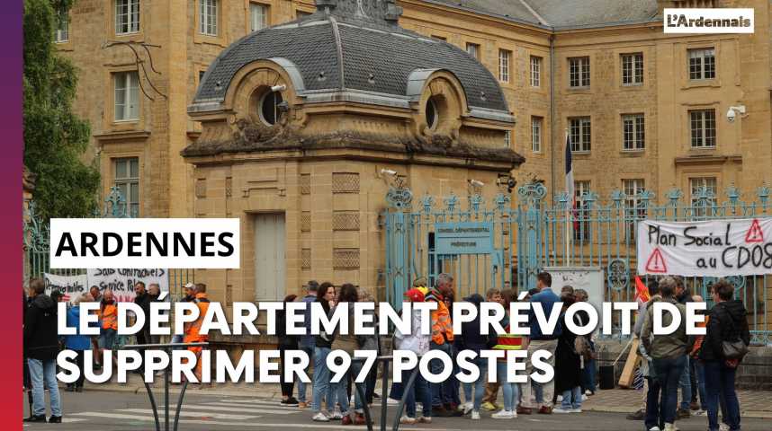 Vidéos : Ardennes : Le Département prévoit de supprimer 97 postes d’ici ...