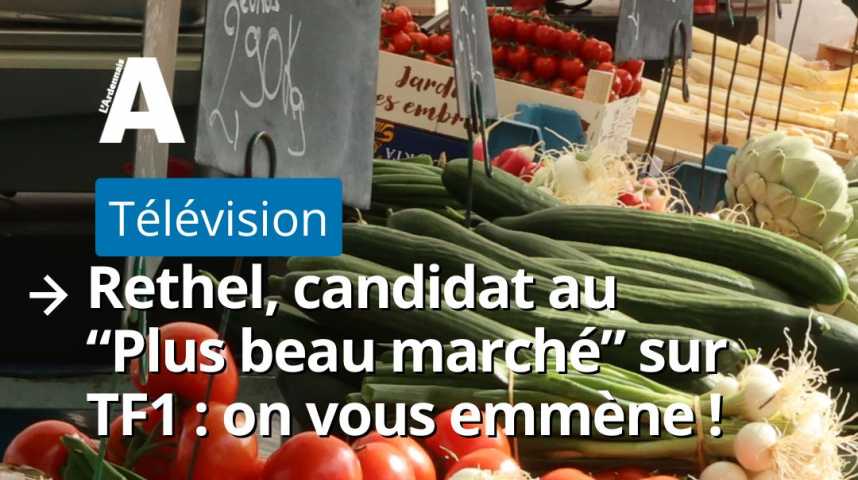 Vidéos : "Votre plus beau marché" : balade sur le marché de Rethel - L ...