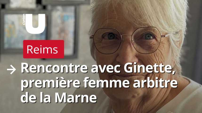 Vidéos : Football : rencontre à Reims avec Ginette, première arbitre ...