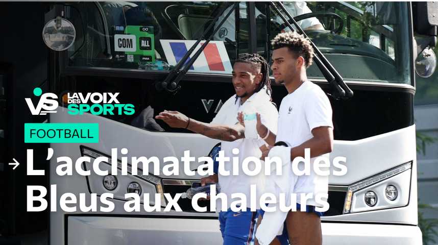 Coupe du monde : comment les Bleus s'acclimatent aux fortes chaleurs ...