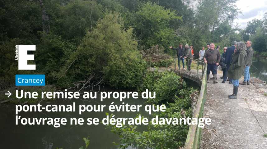 Vidéos : Une remise au propre du pont-canal de Crancey pour éviter que ...
